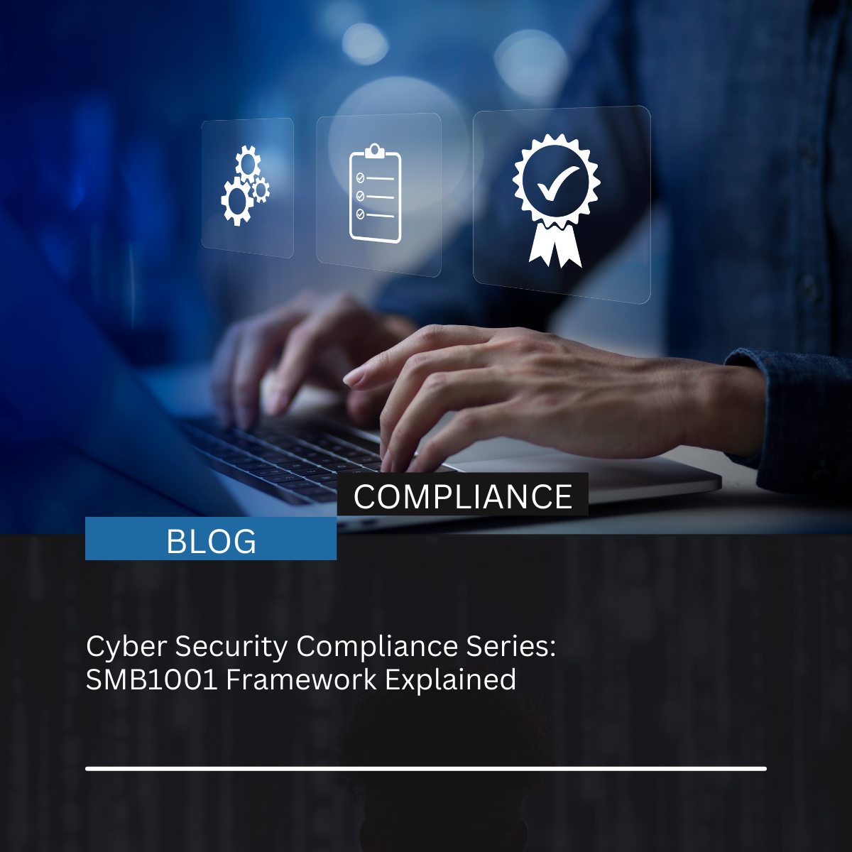 Cyber Security Compliance Series: SMB1001 Framework Explained